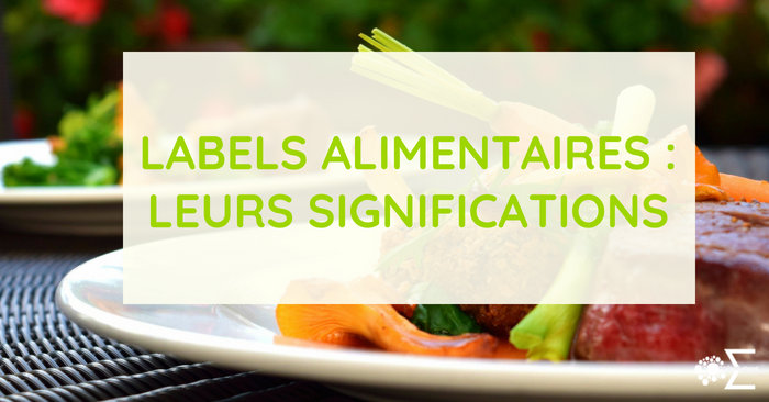 Découvrez les différents Labels Alimentaires et leurs significations