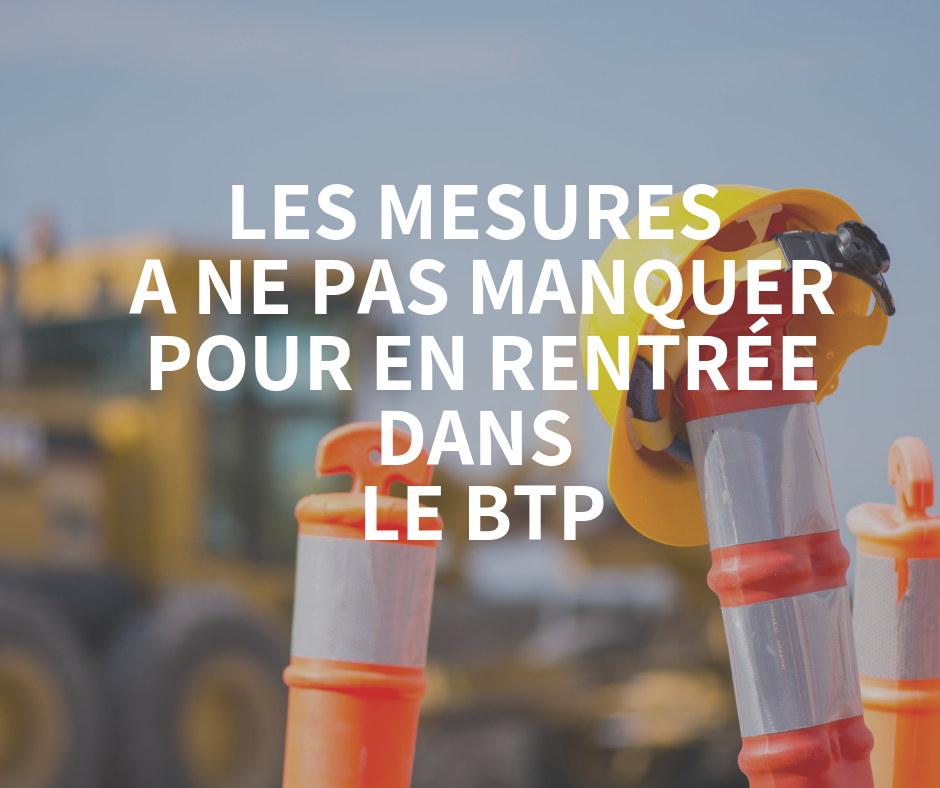 BTP : Ce qu’il ne fallait pas manquer pour la rentrée